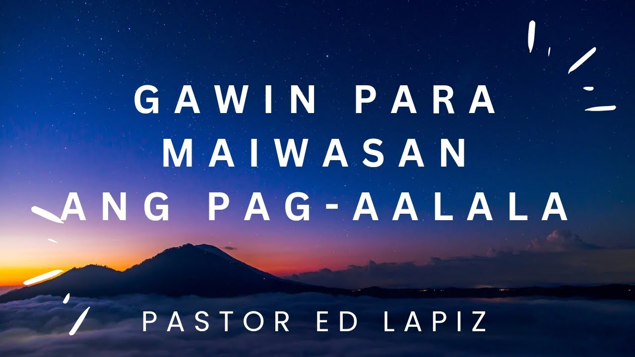 GAWIN Para MAIWASAN ANG PAG-AALALA - Pastor Ed Lapiz 2023 - YouTube