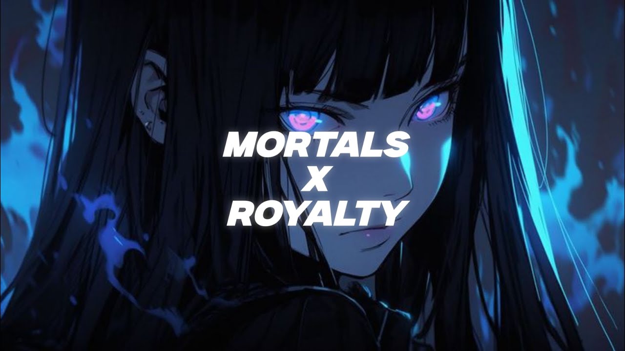 Mortals x Royalty Slowed - YouTube