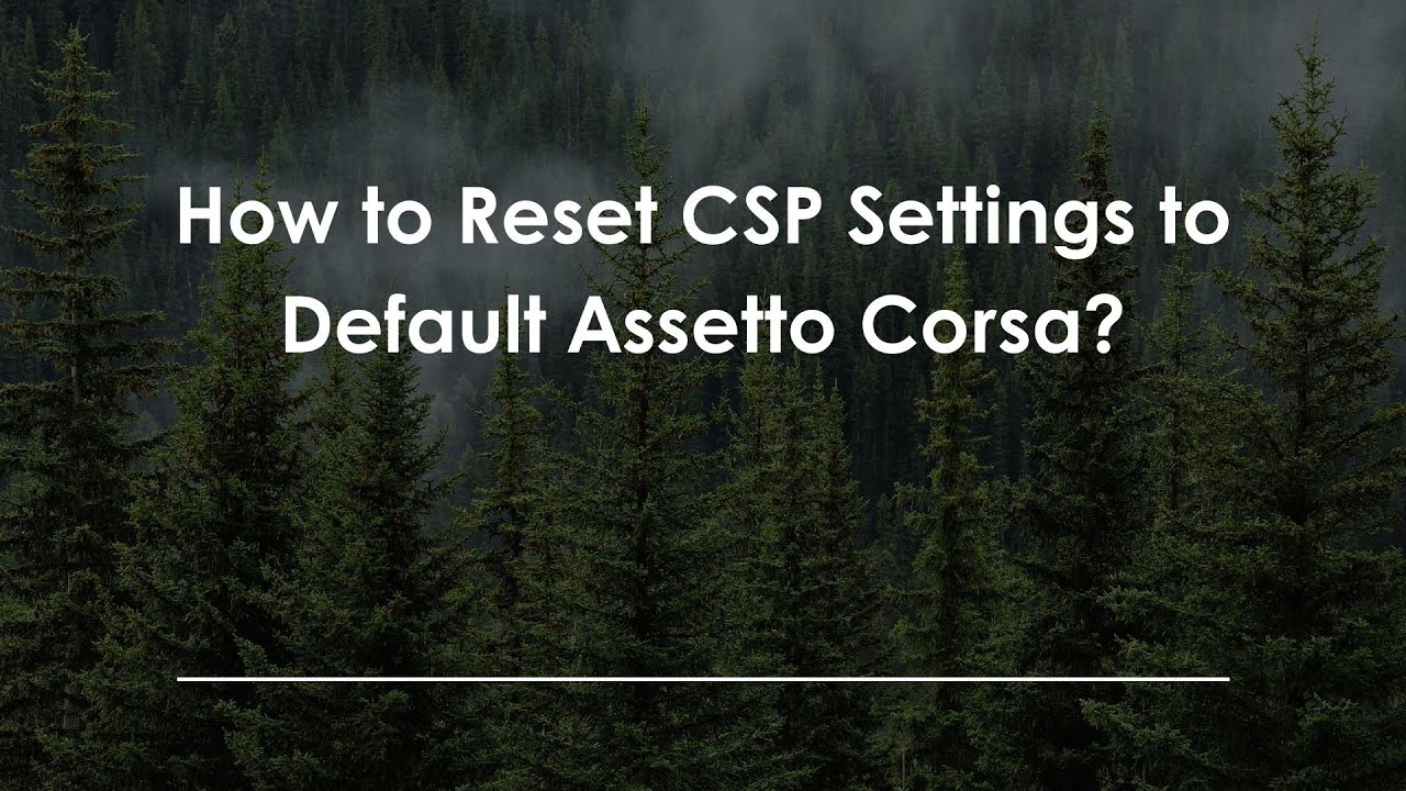 How to Reset CSP Settings to Default Assetto Corsa? - YouTube