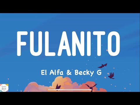 Becky G, El Alfa - Fulanito ( Lyrics \\ Letra )
