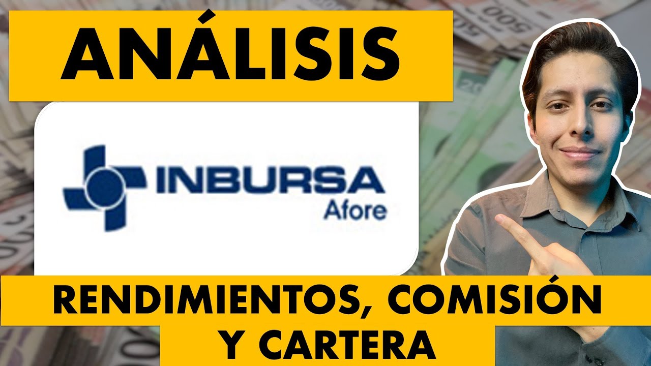 AFORE INBURSA, ¿CONVIENE?, ¿CUÁNTO GANA?, ¿CUÁNTO COBRA? - YouTube
