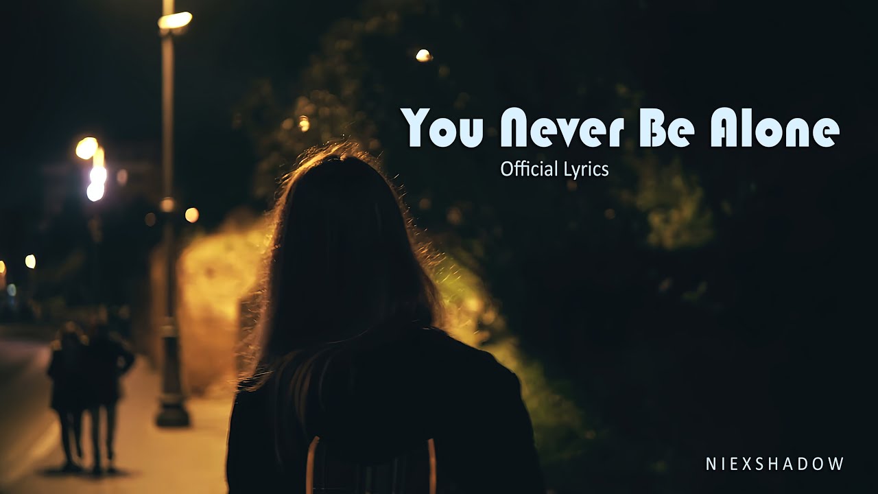 You Never Be Alone [Official Lyrics] - NiExshadow | Broken Heart Music ...