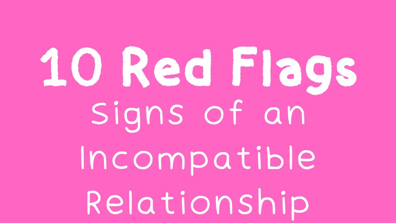 10 Red Flags: Signs of an Incompatible Relationship - YouTube