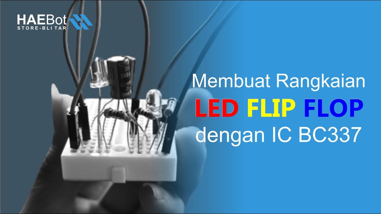 Membuat Rangkaian LED Flip Flop dengan iC BC337 - HAEBOT - YouTube
