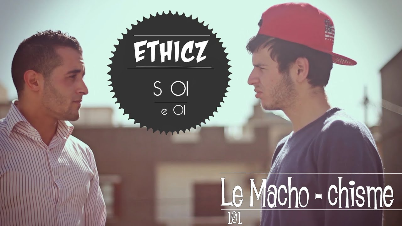 EthicZ [webserie] - 1x01 : Le Macho - chisme - YouTube