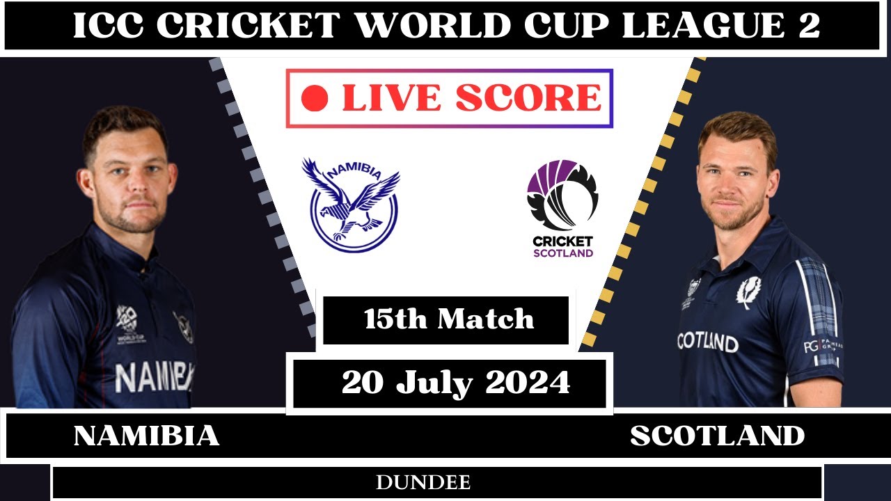 Scotland vs Namibia Live | SCO vs NAM | ICC Men's Cricket World Cup ...