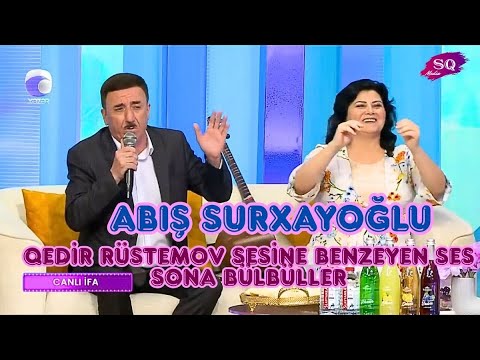 Qədir Rüstəmov səsinə bənzəyən səs .Abış Surxayoğlu . Sona Bülbüllər