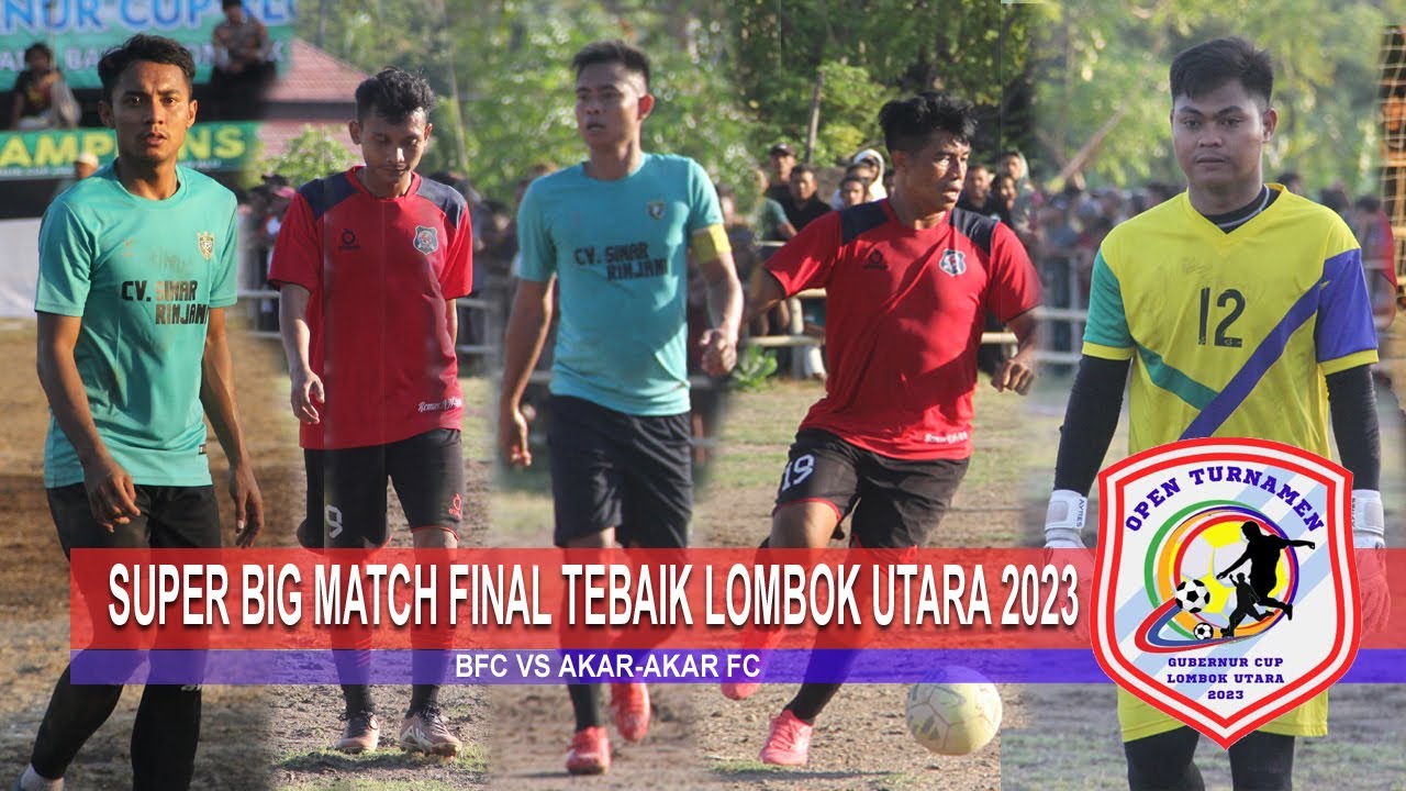 SUPER BIG MATCH FINAL TERBAIK GUBENUR CUP LOMBOK UTARA 2023 | BFC VS ...