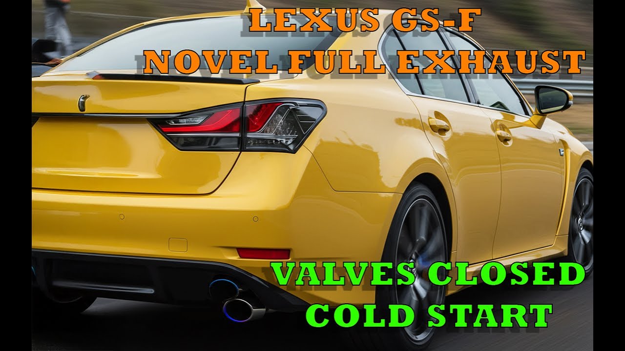 Lexus GS-F NOVEL FULL EXHAUST Closed Valves Cold Start - YouTube