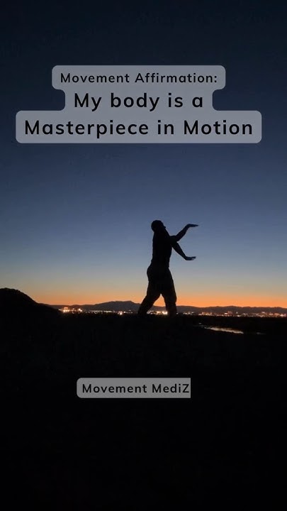 Movement Affirmation: My body is a Masterpiece in Motion. - YouTube
