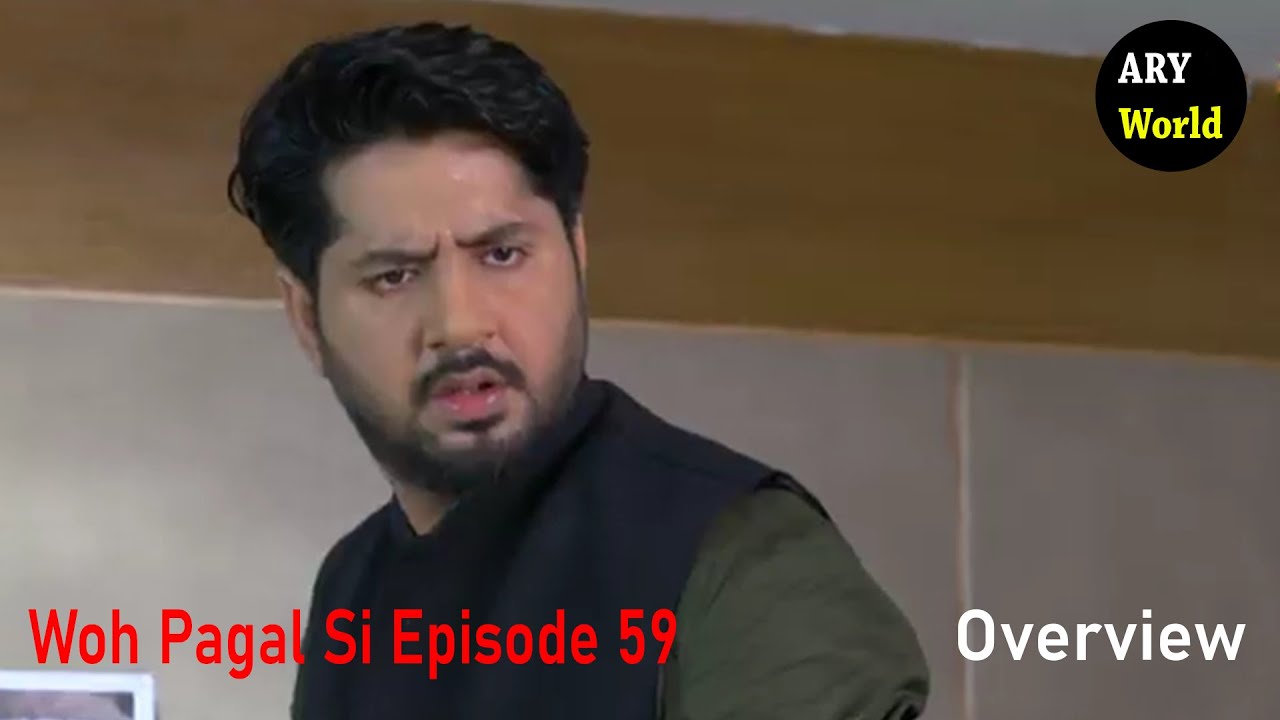 Woh Pagal Si Episode 59 - 3rd October 2022 - Overview - ARY World - YouTube