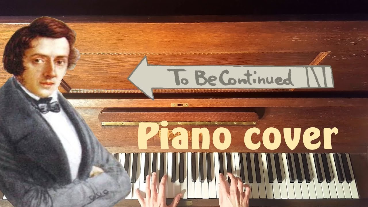 To be continued feat. Chopin - Piano Cover - YouTube