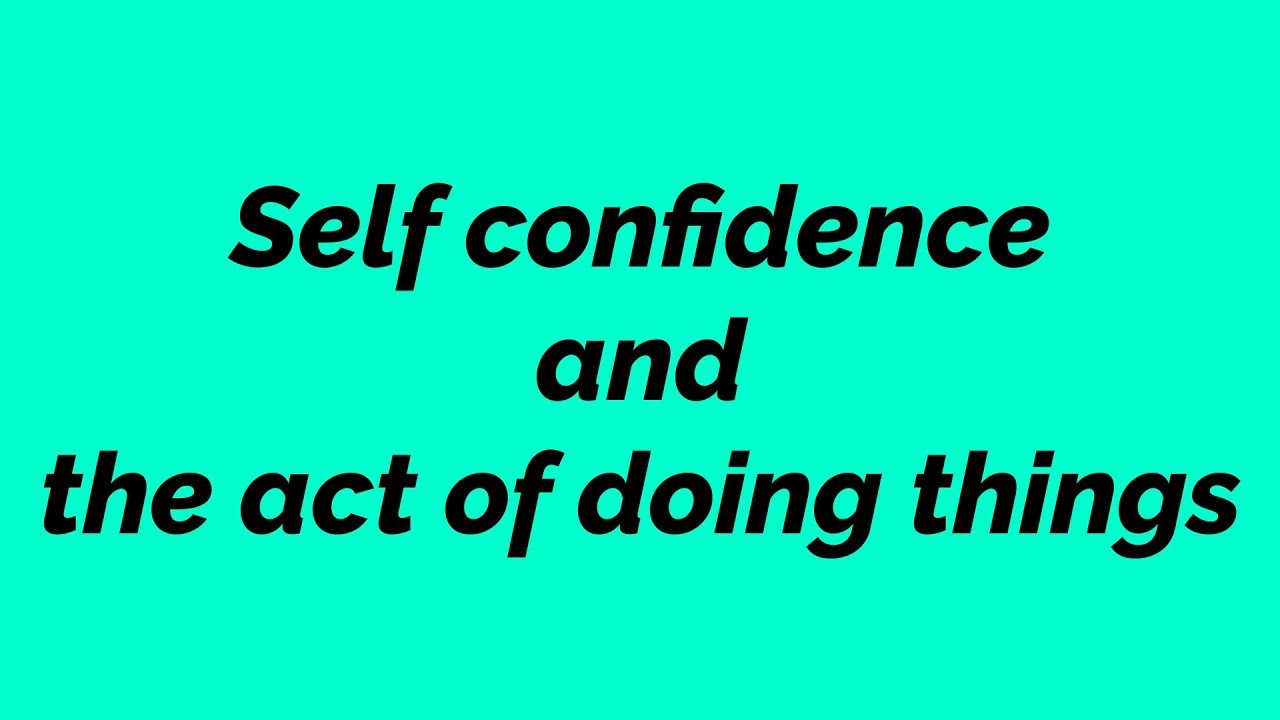 [EN] Self confidence and the act of doing - YouTube