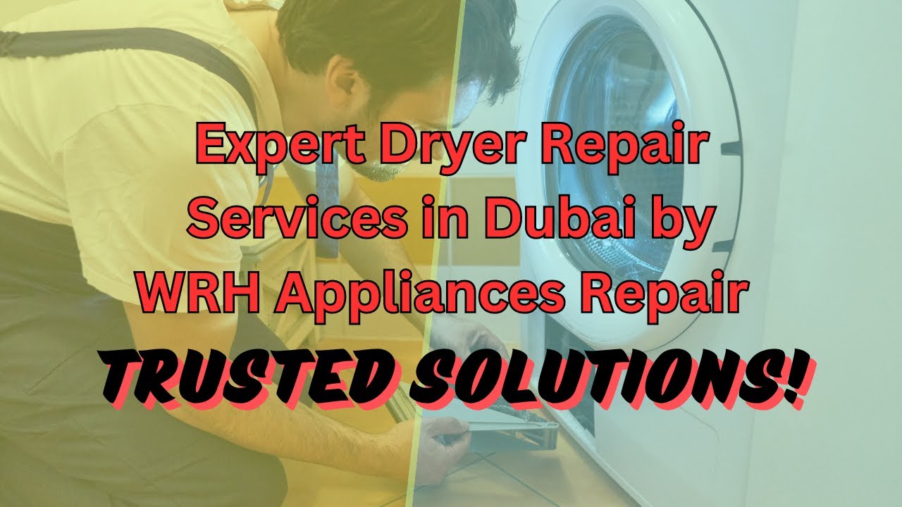 Expert Dryer Repair Tips: WRH Appliances Repair Dubai Guide - YouTube