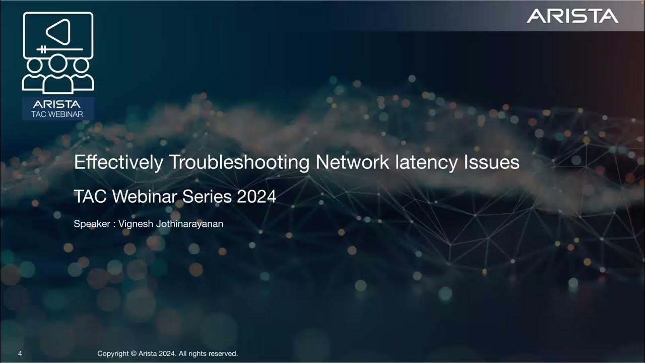 Arista TAC Webinar 2024 Series - Session 1: Effectively Troubleshooting Network latency Issues ...