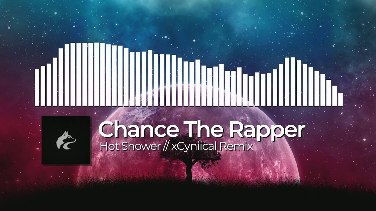 Chance The Rapper - Hot Shower // xCyniical Remix - YouTube