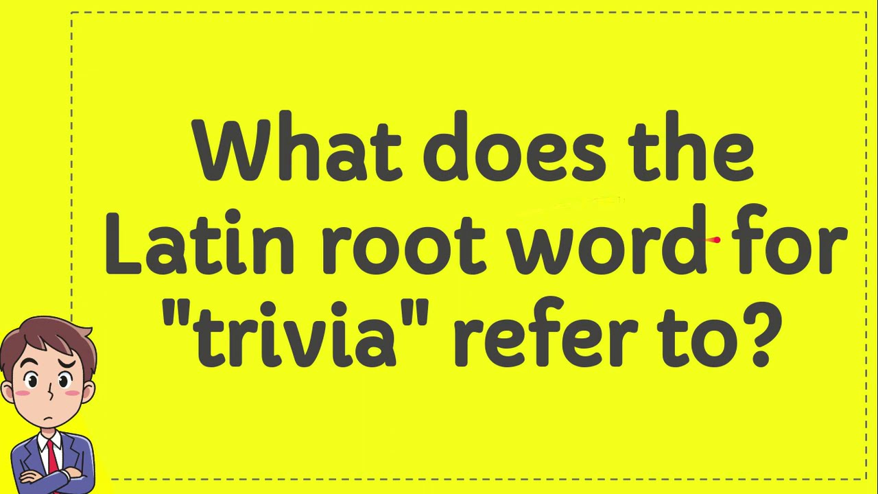 What Does The Latin Root Word For trivia Refer To YouTube what-does-the-latin-root-word-for-trivia-refer-to-youtube