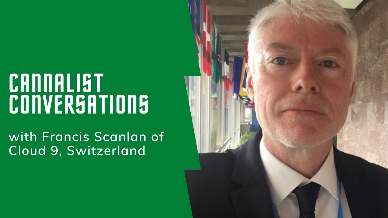 Clearly Cannabis with Francis Scanlan of Cloud 9, Switzerland - YouTube