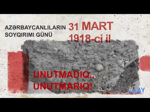 31 Mart - Azərbaycanlıların Soyqırımı Günüdür