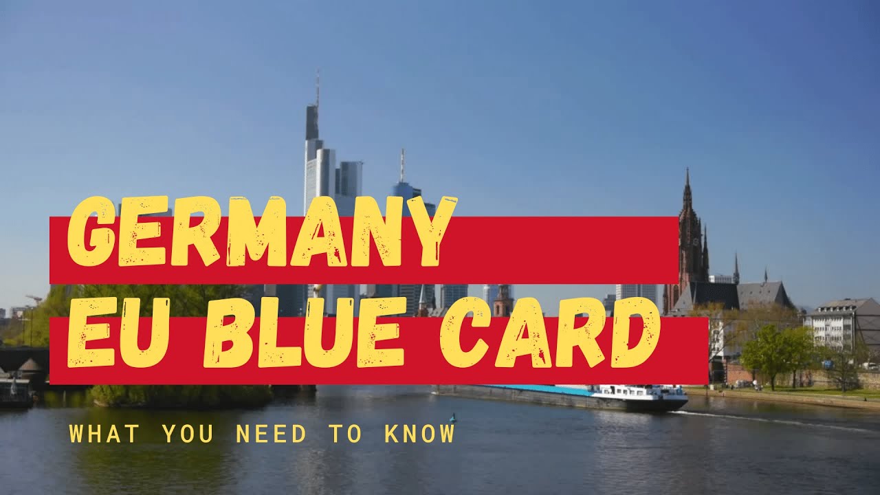 Germany EU Blue Card Visa | Everything You Need To Know About EU Blue ...