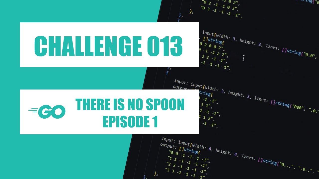 Challenge 013 - There is no Spoon - Episode 1 (Go) - YouTube