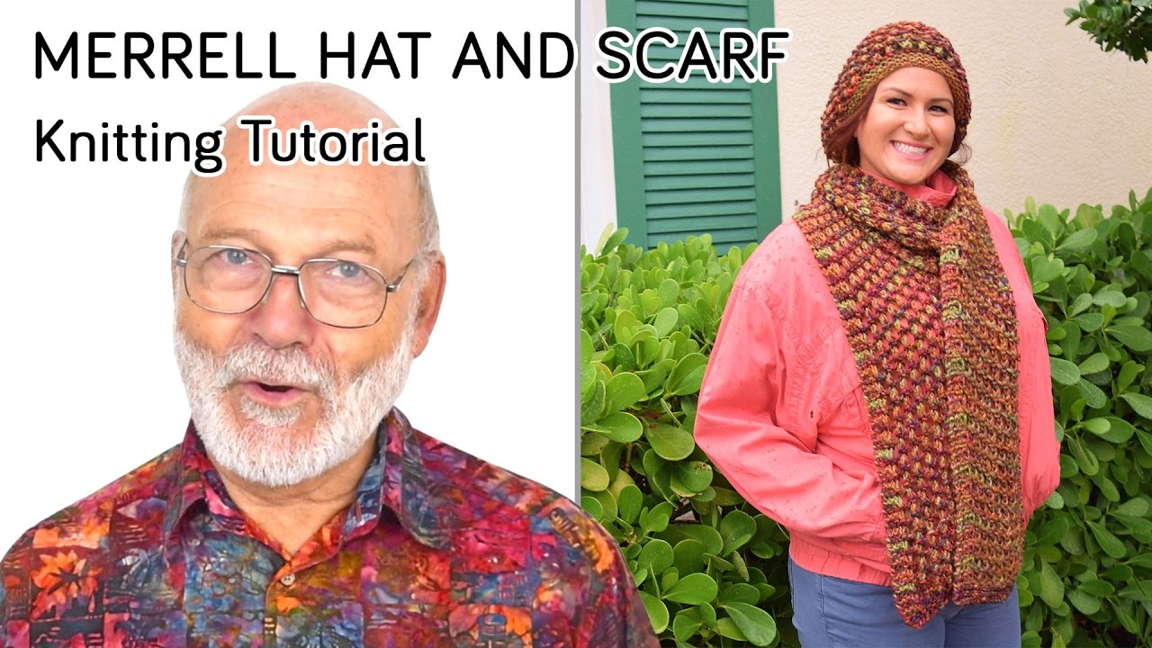 Merrell Hat and Scarf Knitting Tutorial - YouTube