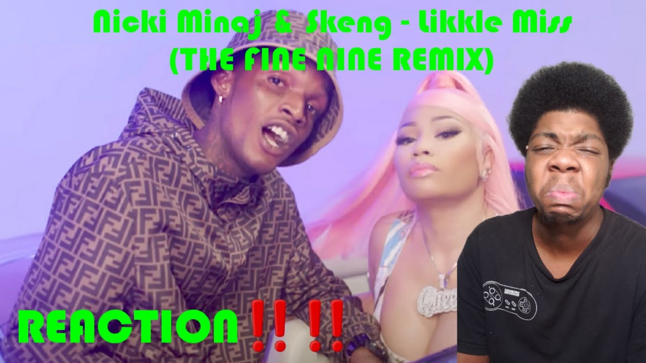 Nicki Minaj & Skeng - Likkle Miss (THE FINE NINE REMIX) REACTION!! THEY ...