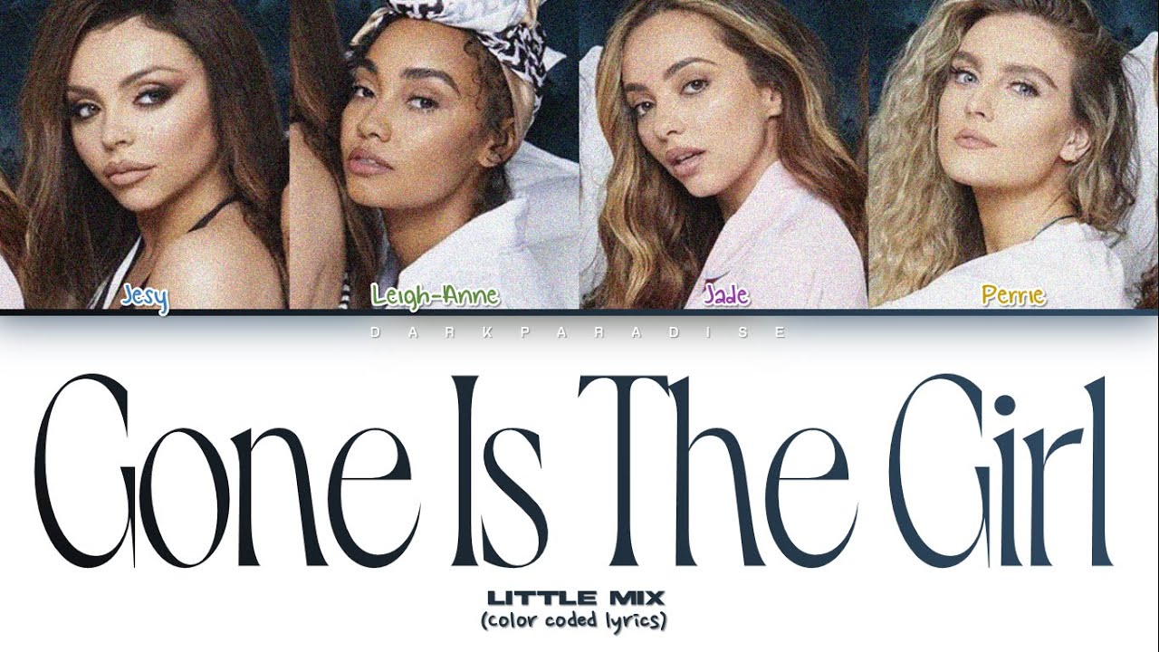 Little Mix - Gone Is The Girl (Color Coded Lyrics) (Unreleased Song ...