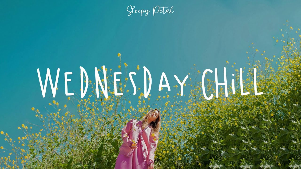 Wednesday Chill - mellow pop songs - YouTube