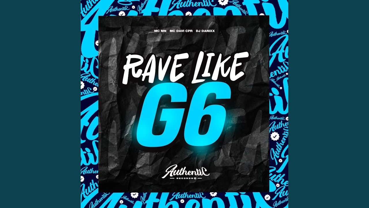 Rave Like G6 - YouTube Music