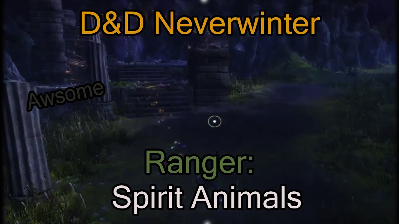 🔥🐉D&D Neverwinter: Ranger: Spirit Animals🐻🦊🐗 - YouTube