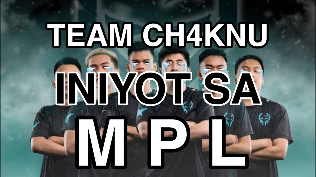 TEAM CH4KNU iniyot sa MPL - YouTube