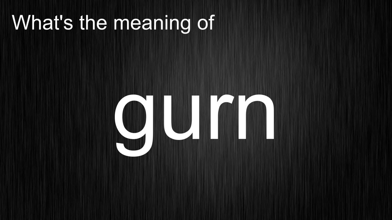 What's the meaning of "gurn", How to pronounce gurn? - YouTube