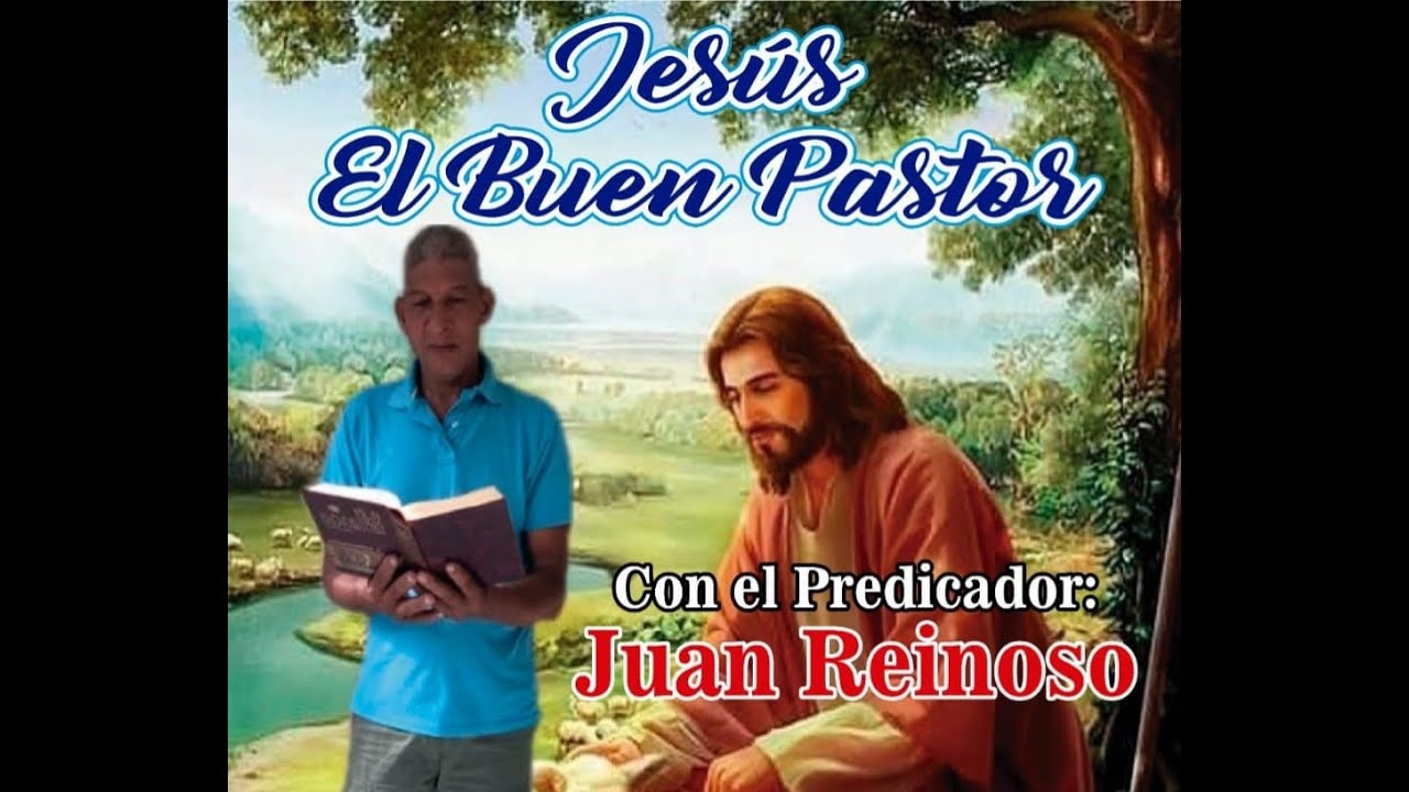 Jesús el buen pastor Con el predicador Juan Reinoso - YouTube