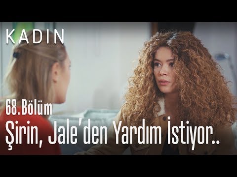 Şirin, Jale'den yardım istiyor..  - Kadın 68. Bölüm