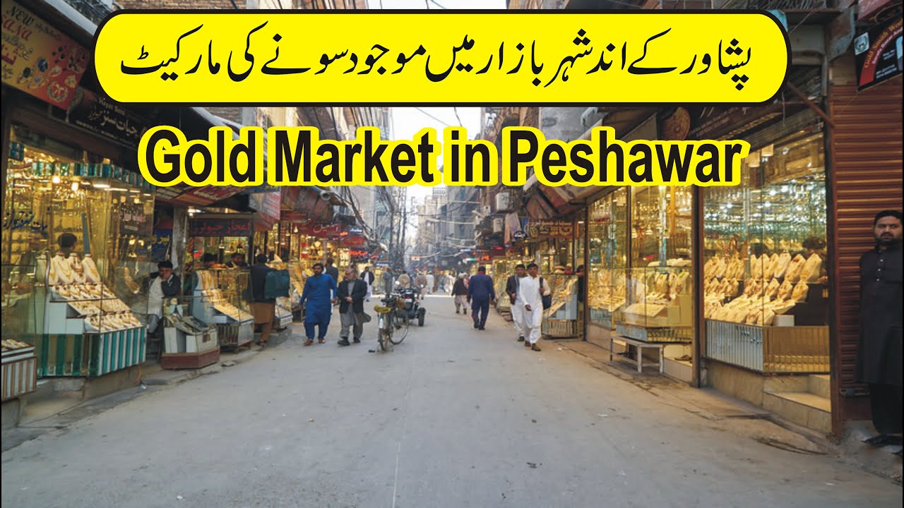 Gold Market in Peshawar || The City Of Flowers - YouTube