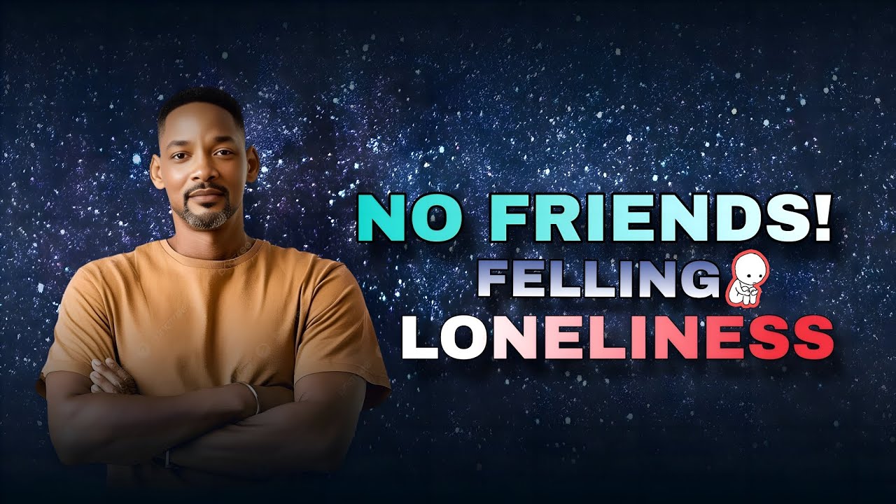 NO FRIENDS! FEELING LONELINESS? THIS VIDEO CAN HEAL YOU. MOTIVATIONAL ...