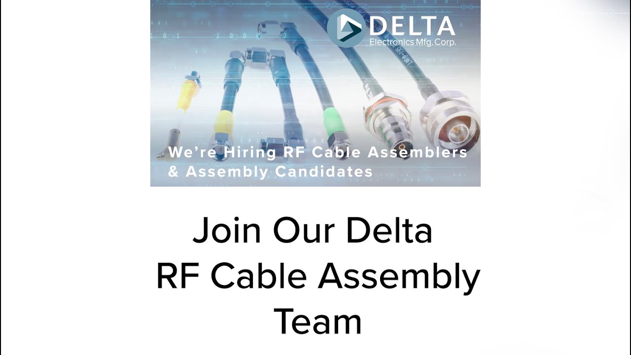 Delta Electronics Mfg. is hiring for RF Cable Assemblers and Assembly ...