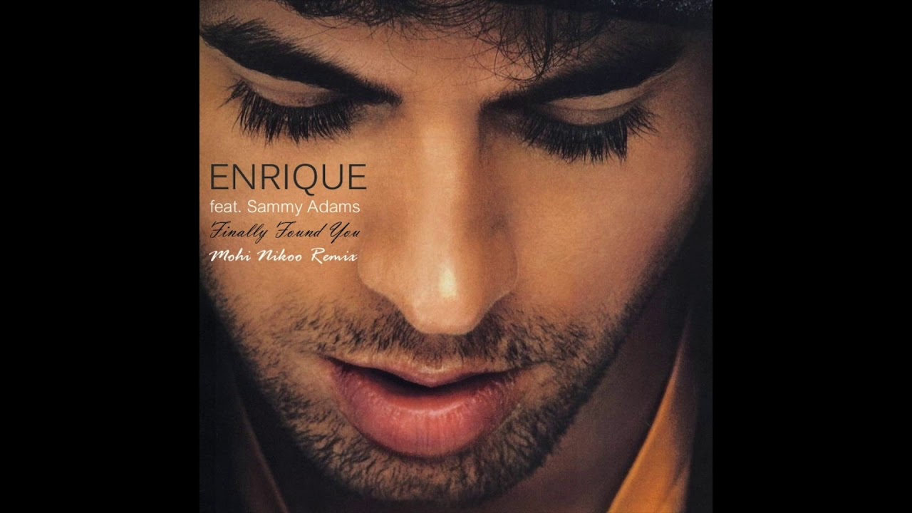 Enrique Iglesias Finally Found You