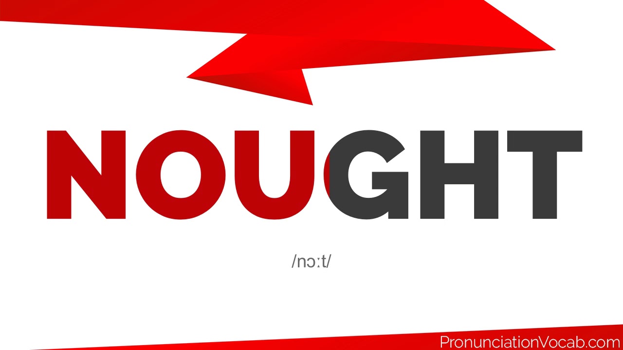 How To Pronounce Nought - YouTube