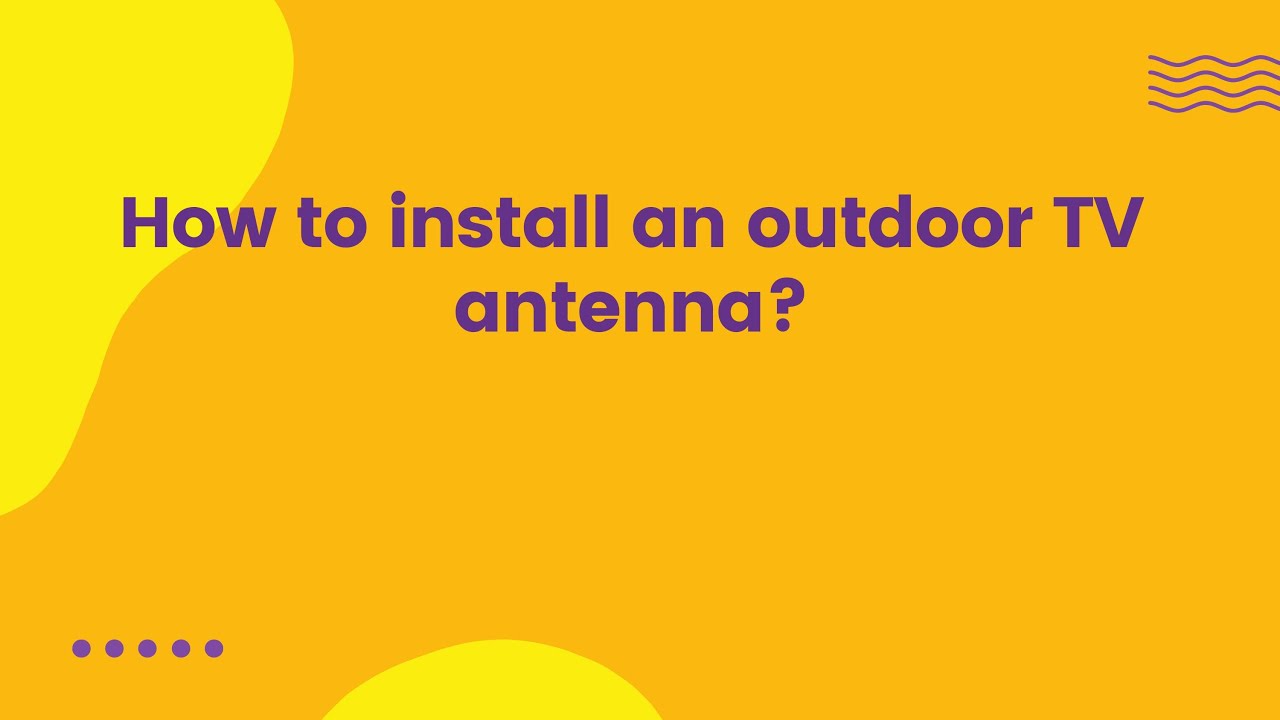How to install an outdoor TV antenna? - YouTube