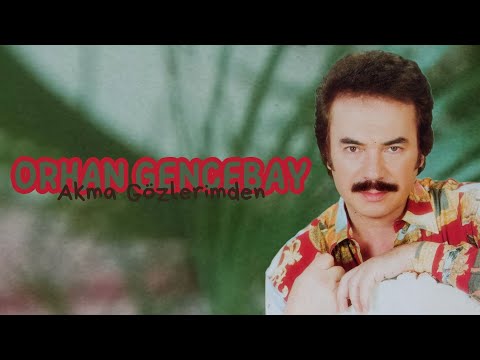 Orhan Gencebay - Akma Gözlerimden