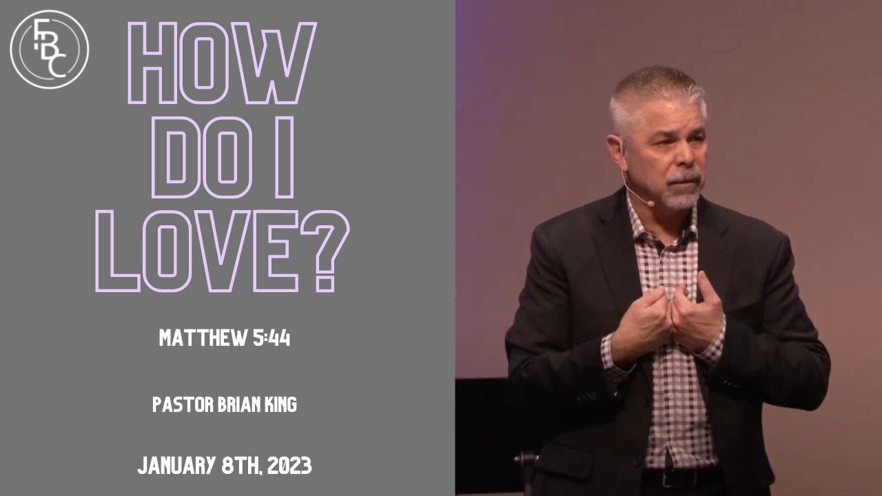 1/8/23 "How Do I Love?" Pastor Brian King - YouTube