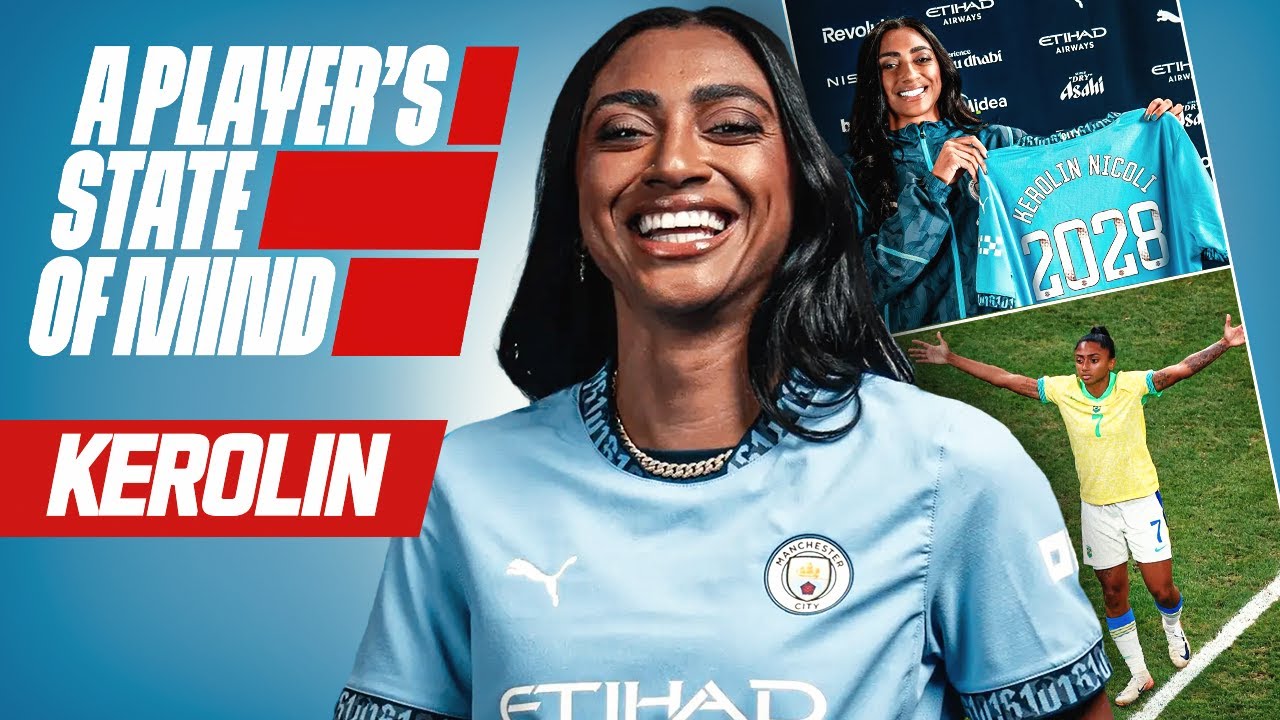 Kerolin on her journey to the top & Man City move 🩵 | A Player’s State ...