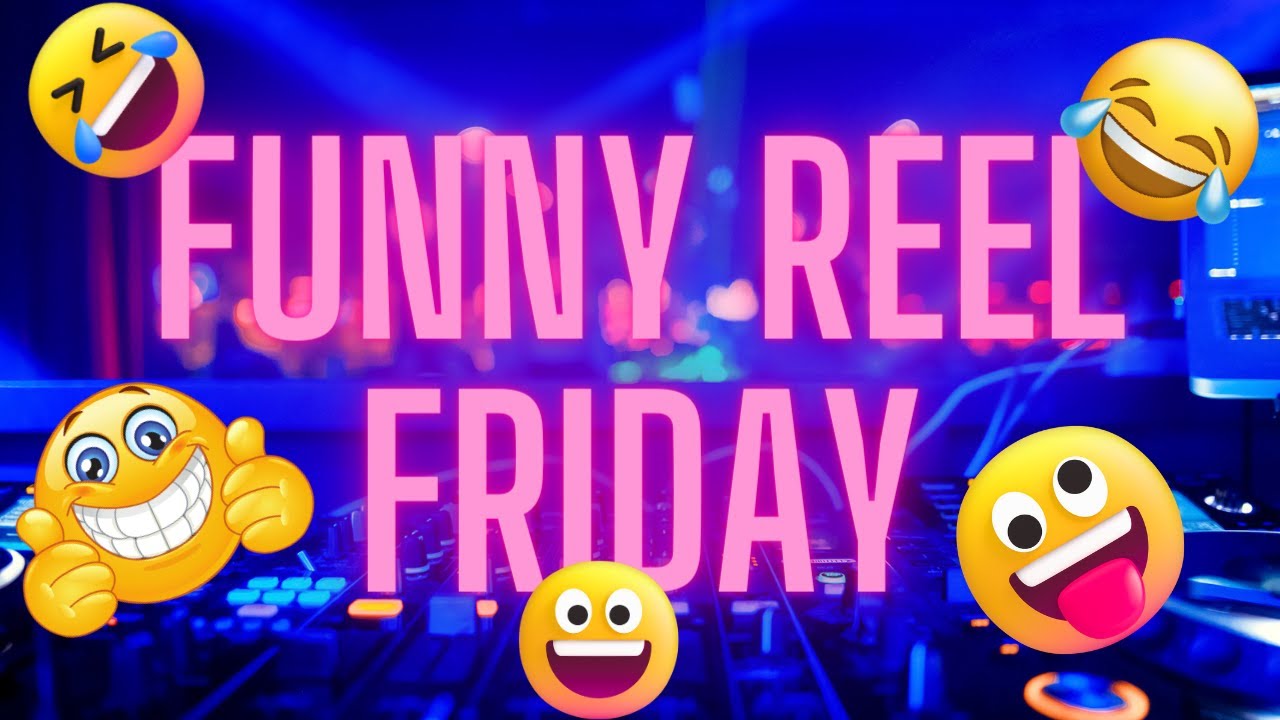 Funny Reel Friday LIVE LOVE LAUGH - YouTube