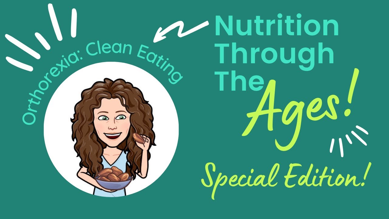 Nutrition Through The Ages: Special Edition - Orthorexia (Clean Eating ...