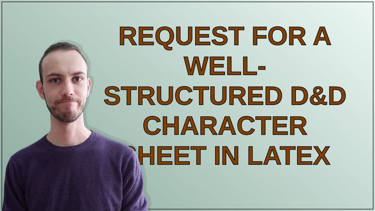 Tex: Request for a Well-Structured D&D Character Sheet in LaTeX - YouTube