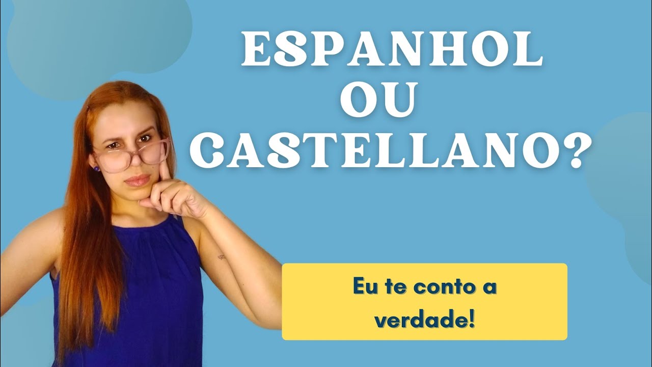 CASTELHANO ou ESPANHOL? - Saiba tudo sobre a língua castelhana e ou ...