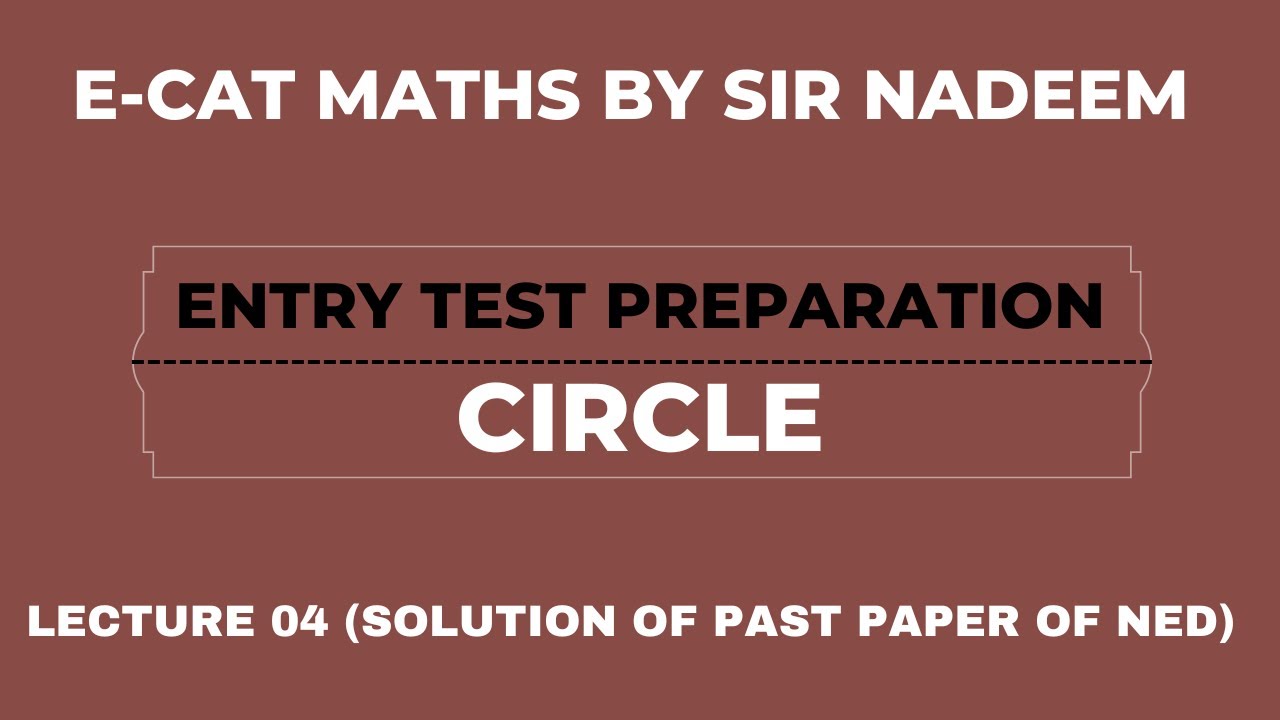 SOLUTION OF PAST PAPER OF NED OF EQUATION OF CIRCLE | PART 04 | E-CAT ...