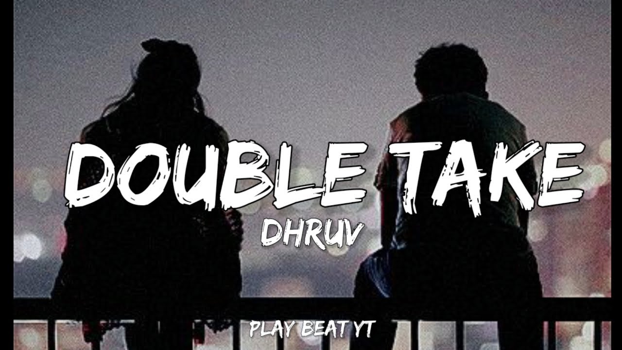 dhruv - double take (Lyrics) - YouTube